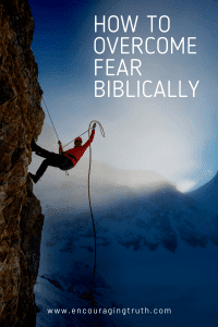 How to Overcome Fear, Biblically
