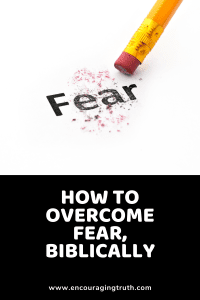 How to Overcome Fear, Biblically